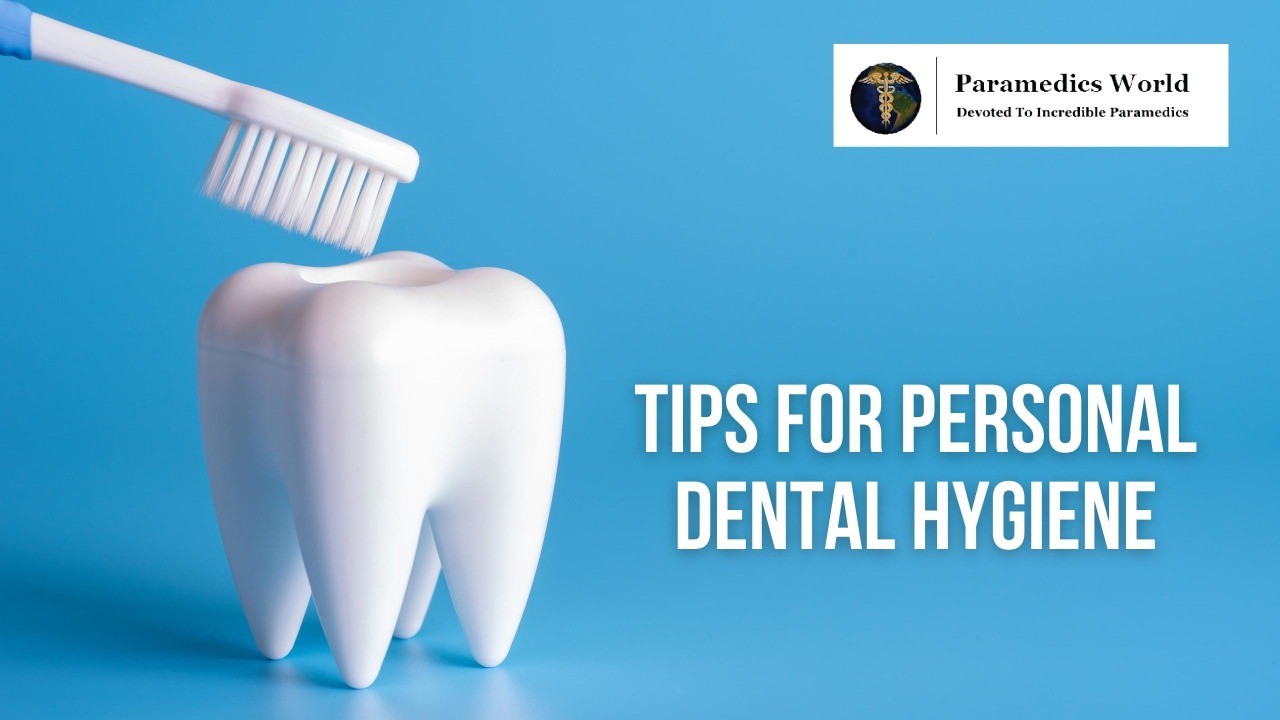 Tips for Personal Dental Hygiene | Paramedics World