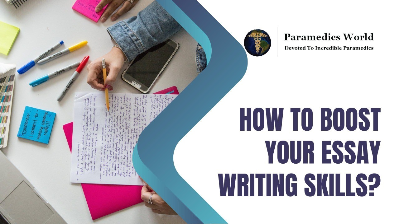 How to Boost Your Essay Writing Skills? | Paramedics World