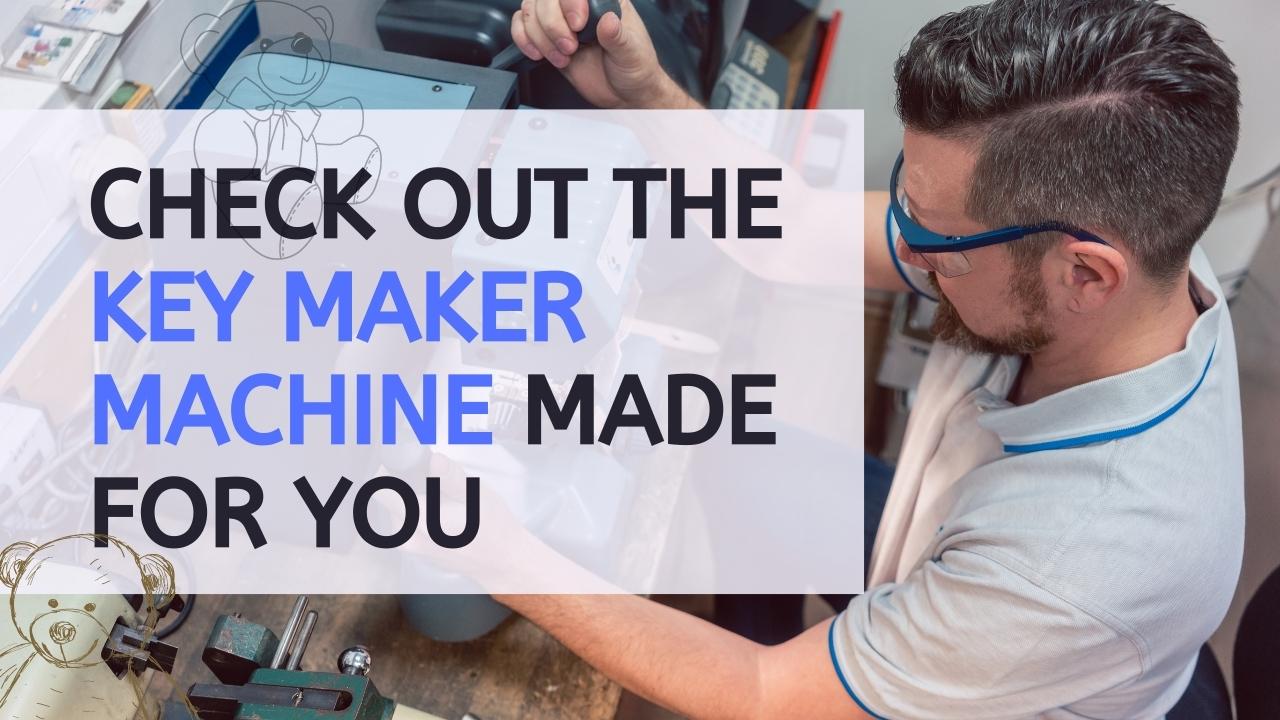 Check out the Key maker machine made for you