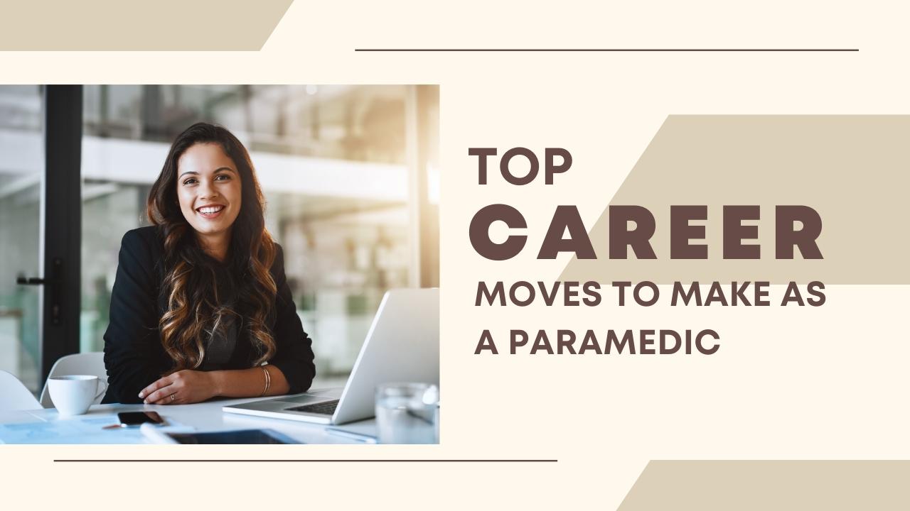 Top Career Moves to Make as a Paramedic | Paramedics World
