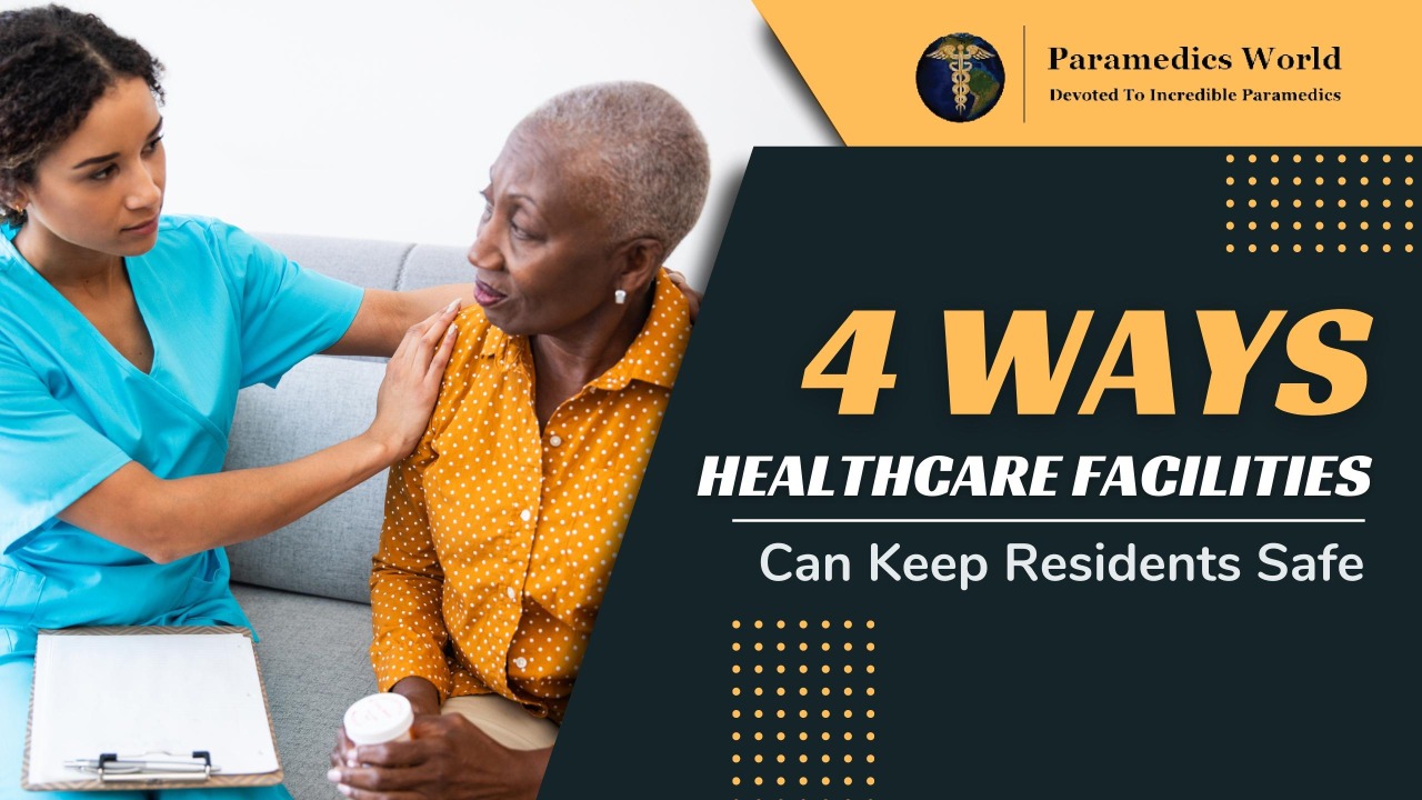 4 Ways Healthcare Facilities Can Keep Residents Safe