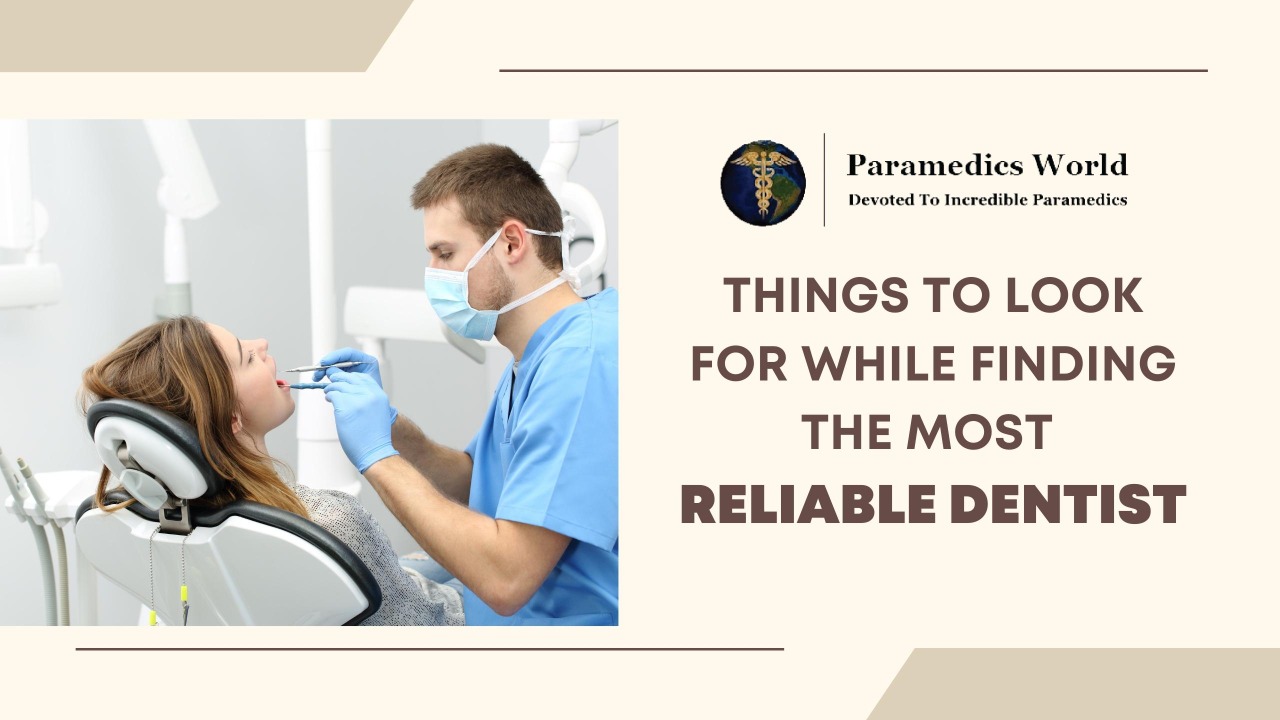 Things to look for while Finding The Most Reliable Dentist