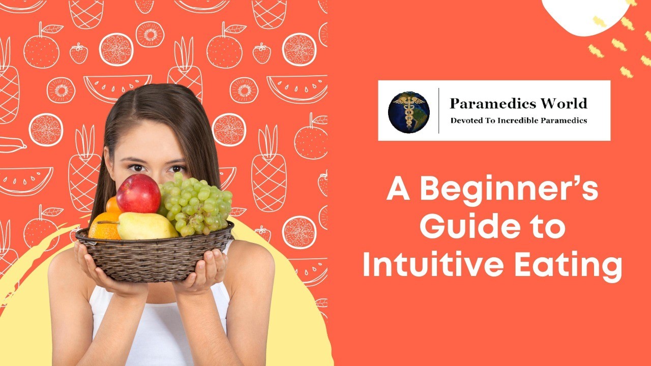 A Beginner’s Guide to Intuitive Eating | Paramedics World