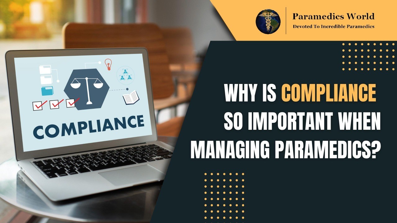 Why Is Compliance So Important When Managing Paramedics?