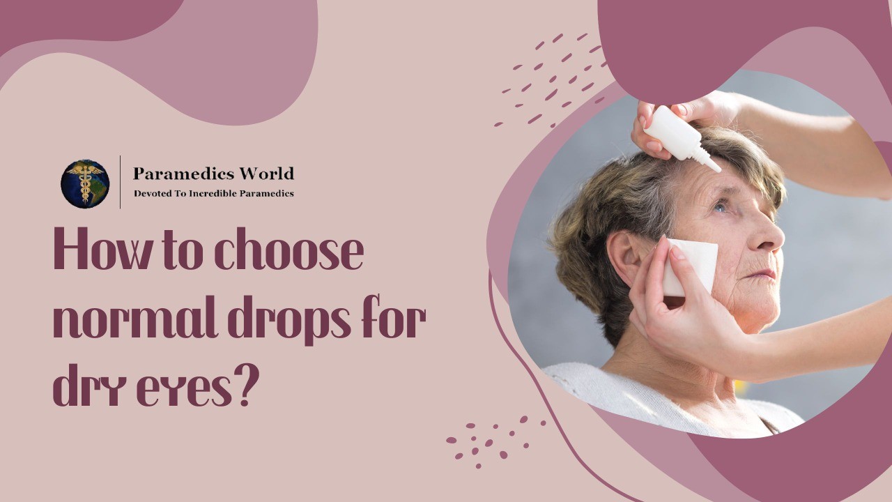 How To Choose Normal Drops For Dry Eyes? | Paramedics World