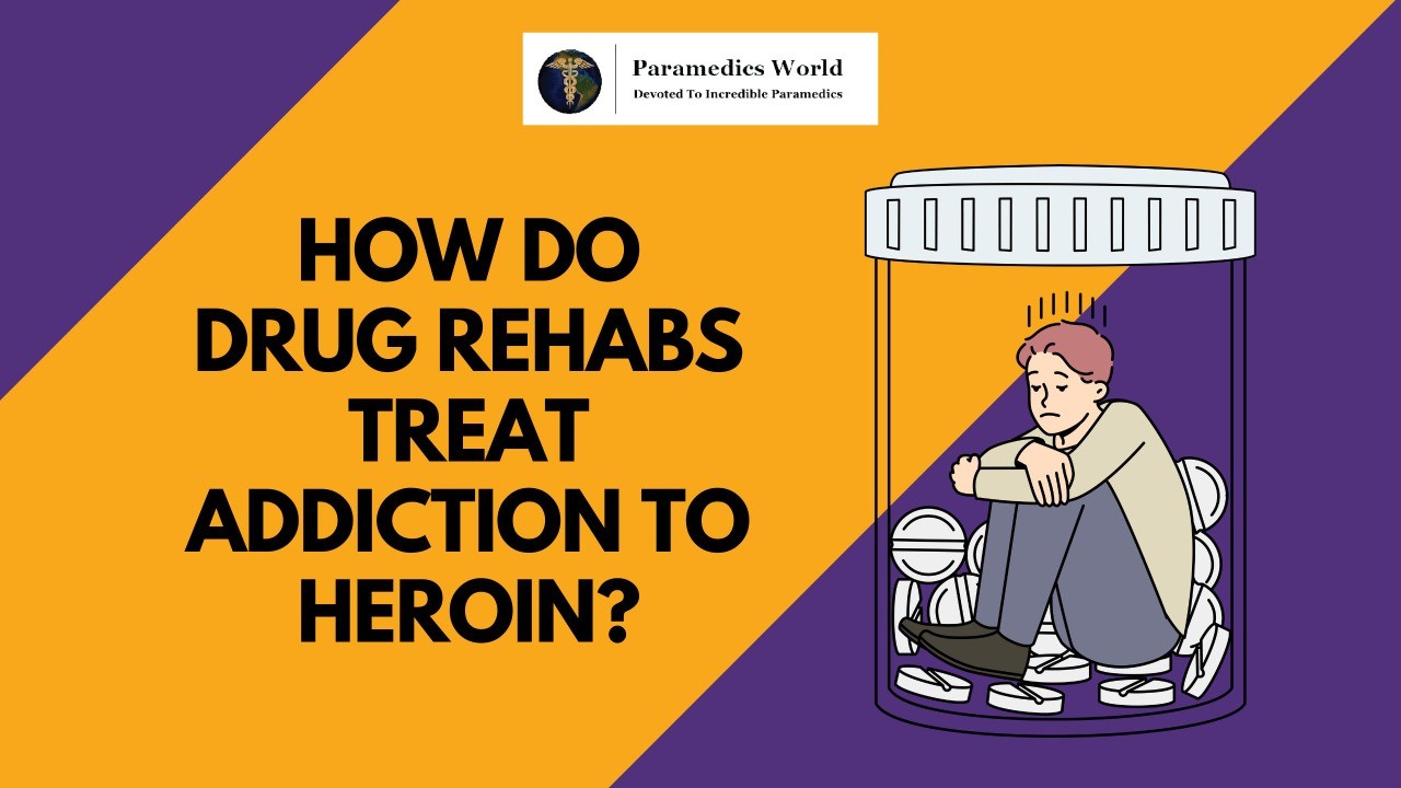 How Do Drug Rehabs Treat Addiction to Heroin?