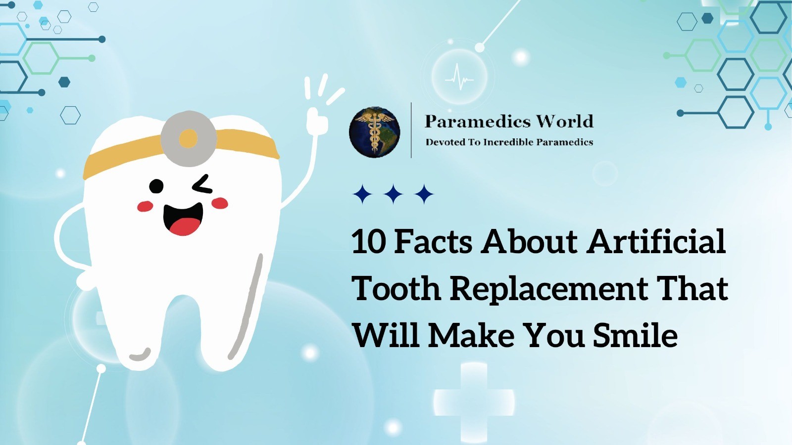 10 Facts About Artificial Tooth Replacement | Paramedics World