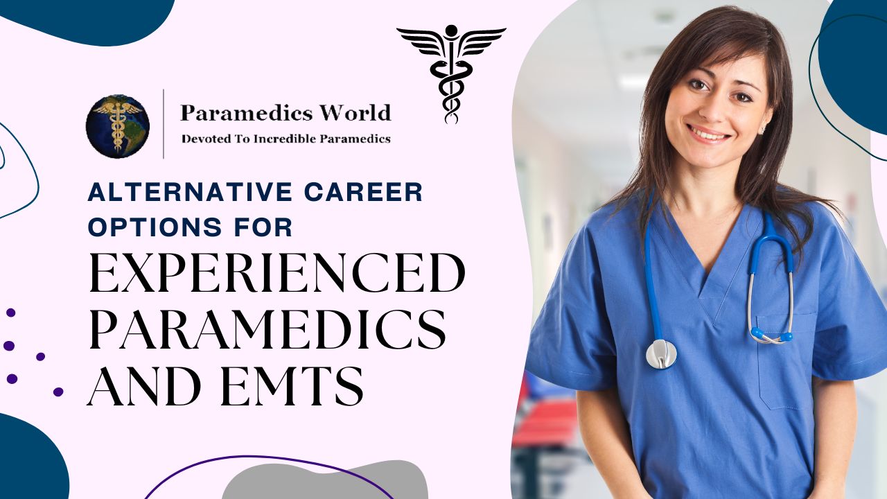 Alternative Career Options for Experienced Paramedics and EMTs