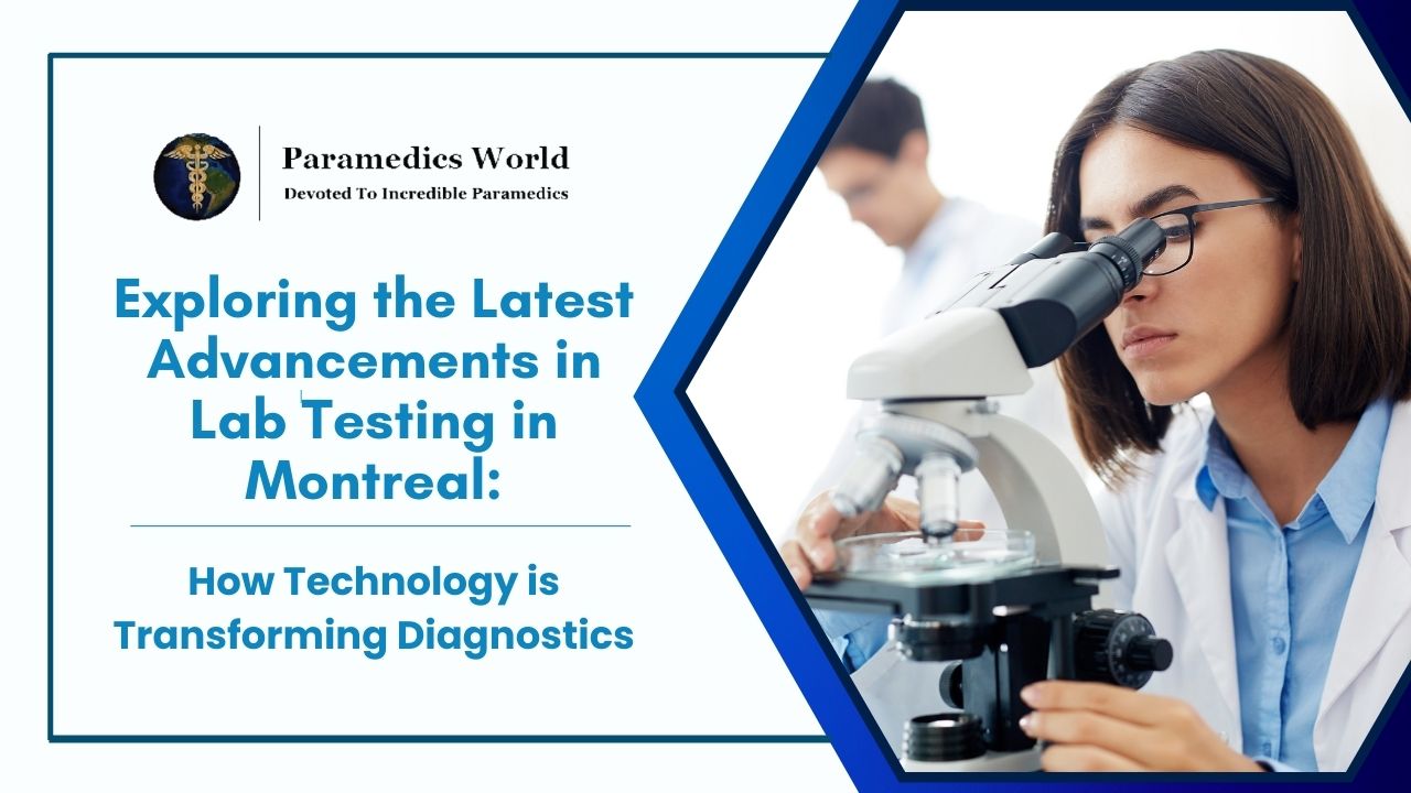 Exploring the Latest Advancements in Lab Testing in Montreal: How ...