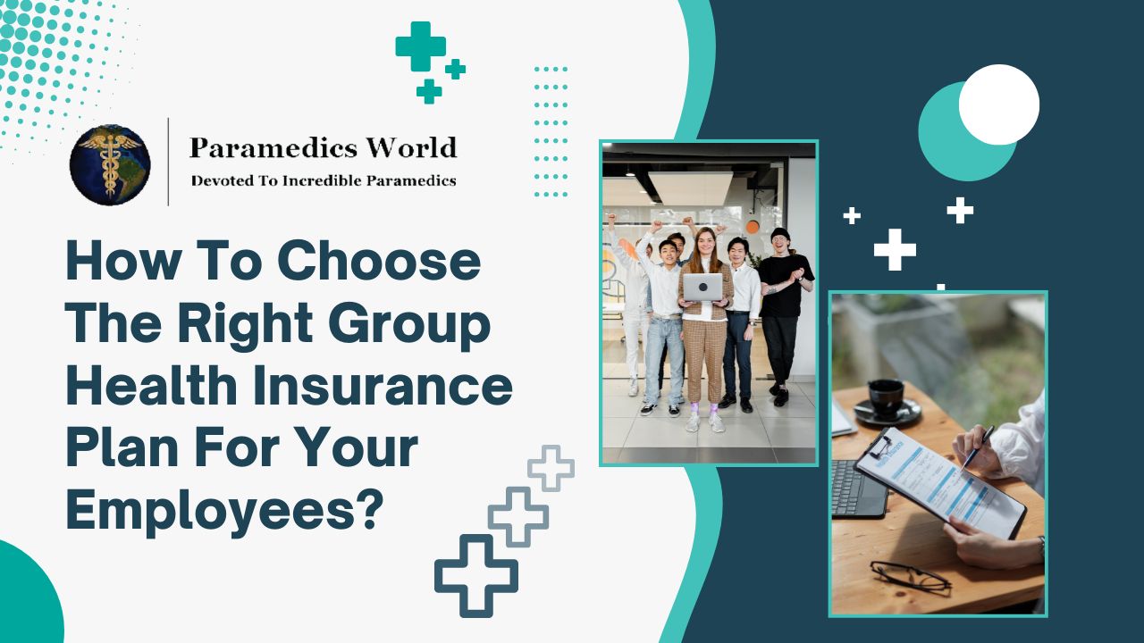 How To Choose The Right Group Health Insurance Plan For Your Employees?