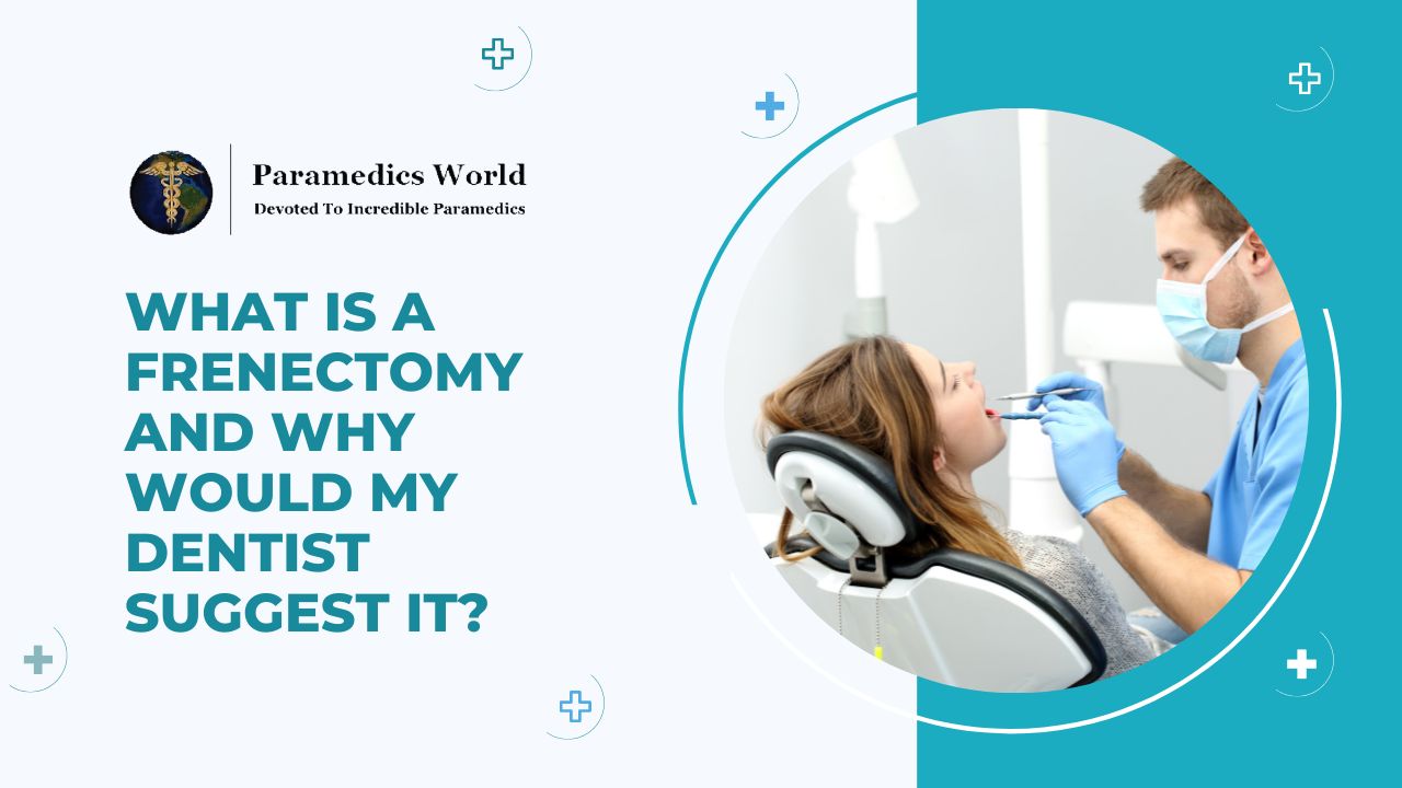 What Is a Frenectomy and Why Would My Dentist Suggest It | Paramedics World