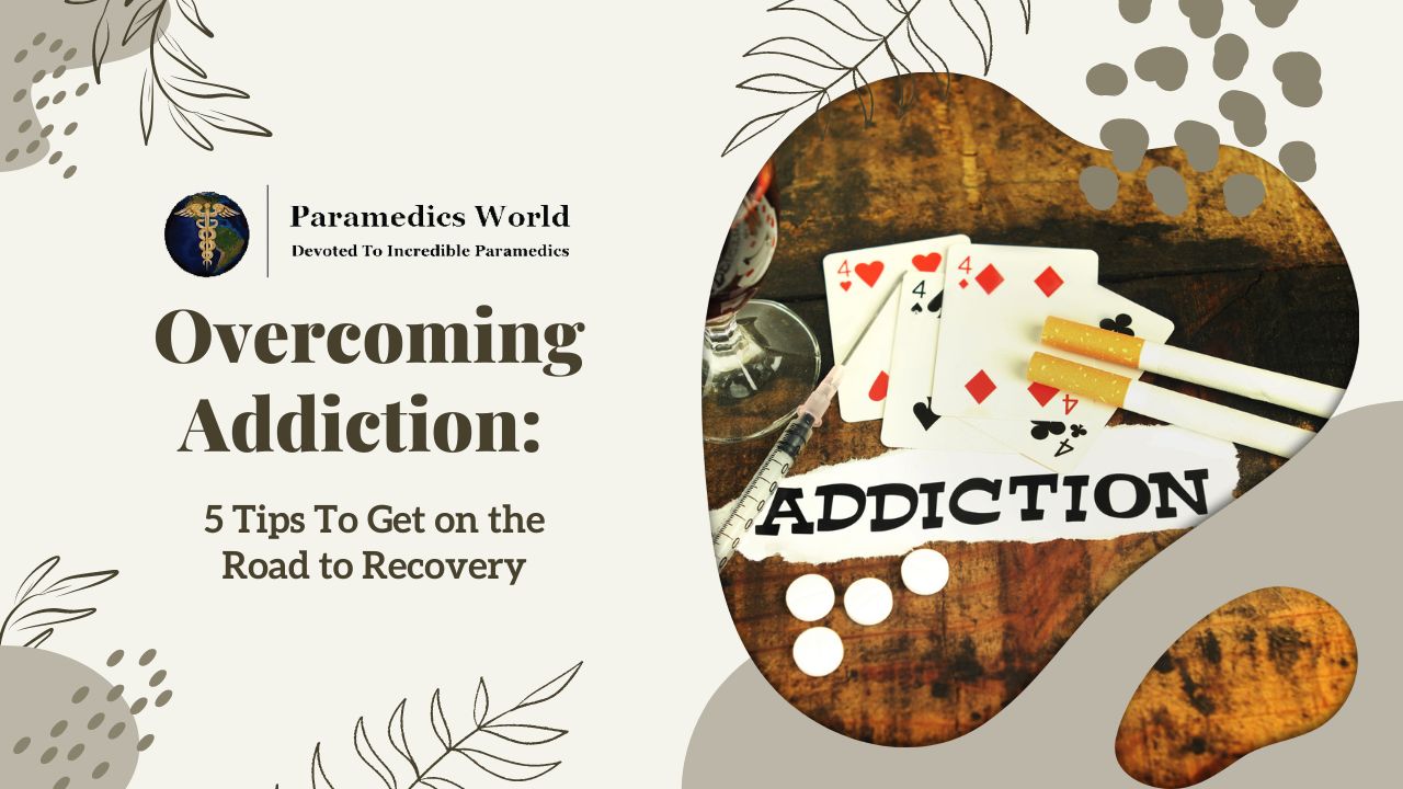 Overcoming Addiction: 5 Tips To Get on the Road to Recovery