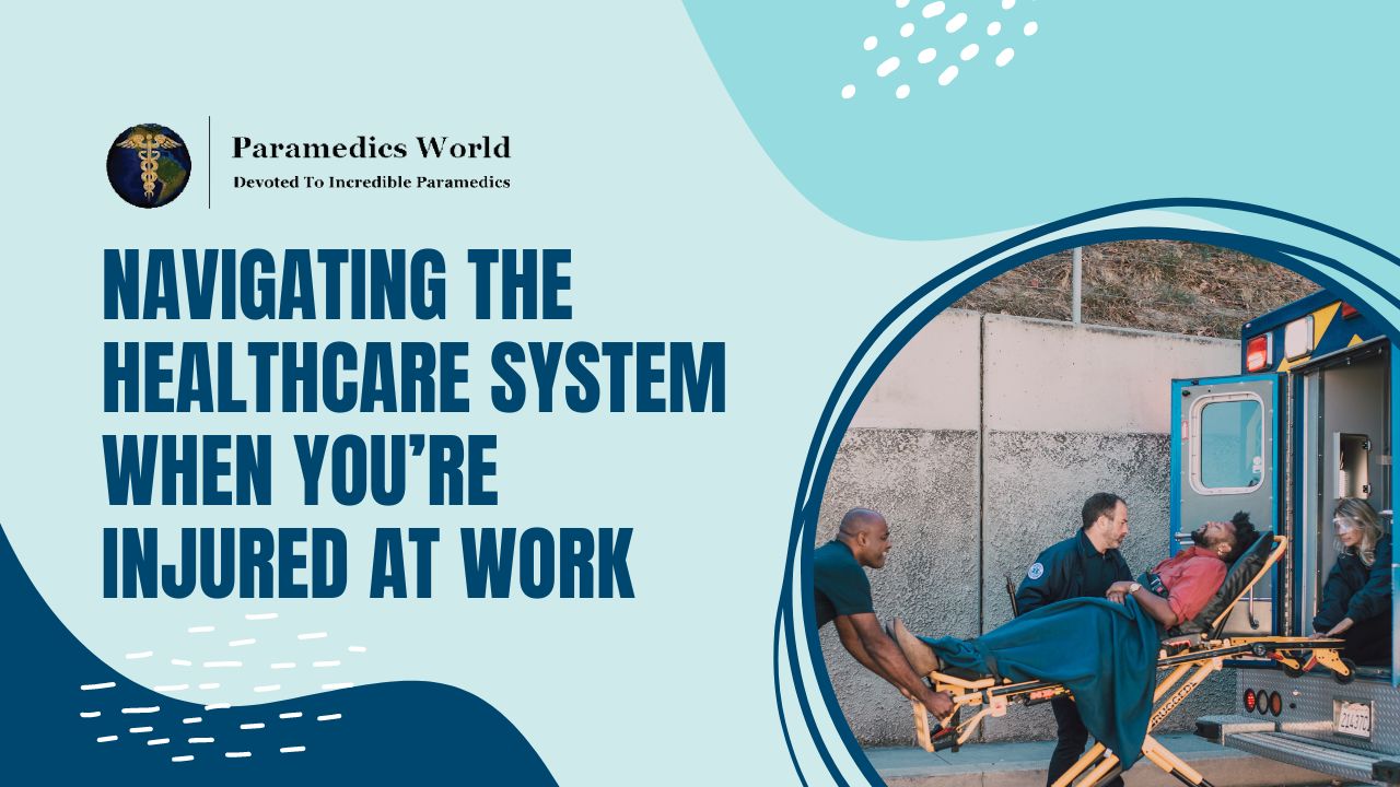 Navigating The Healthcare System When You're Injured at Work
