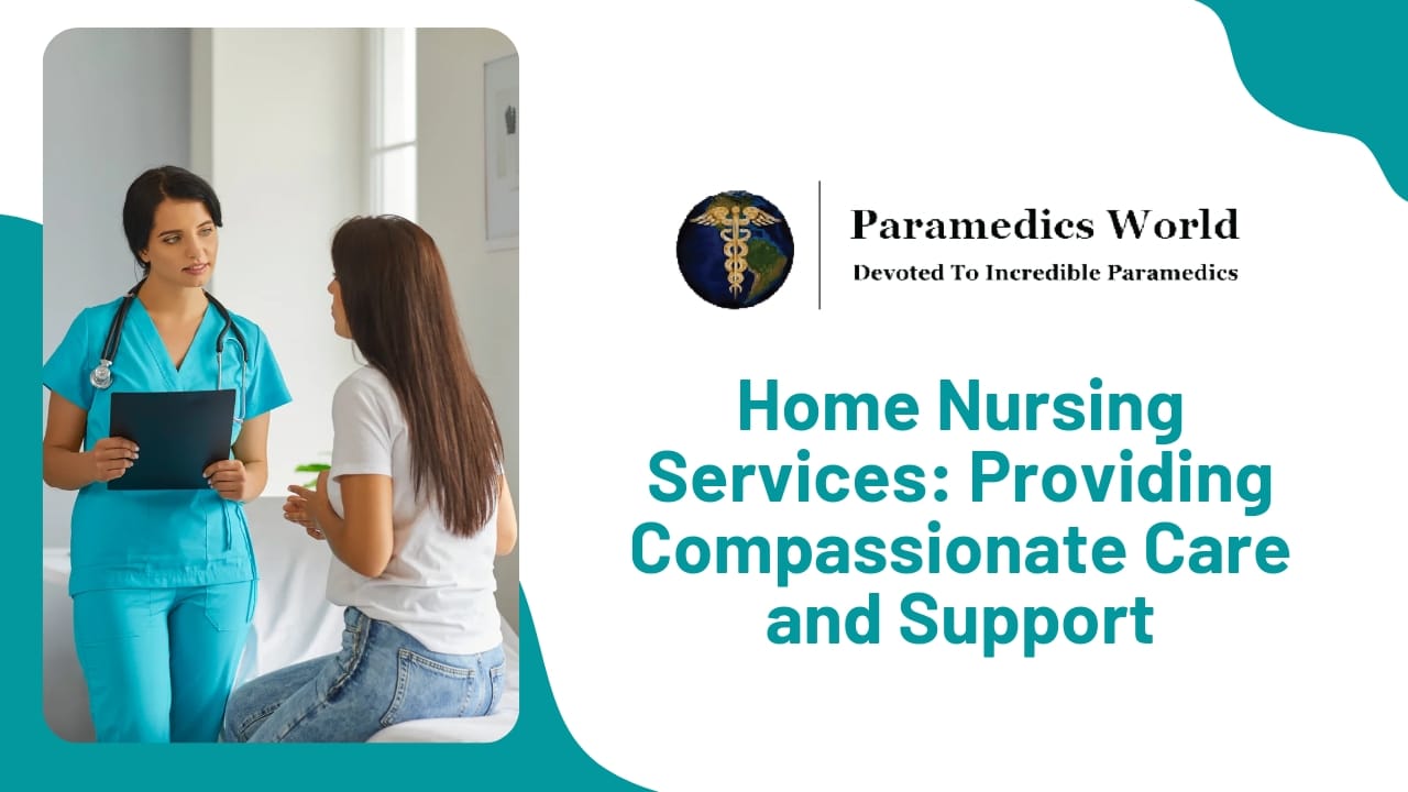 Home Nursing Services: Providing Compassionate Care and Support