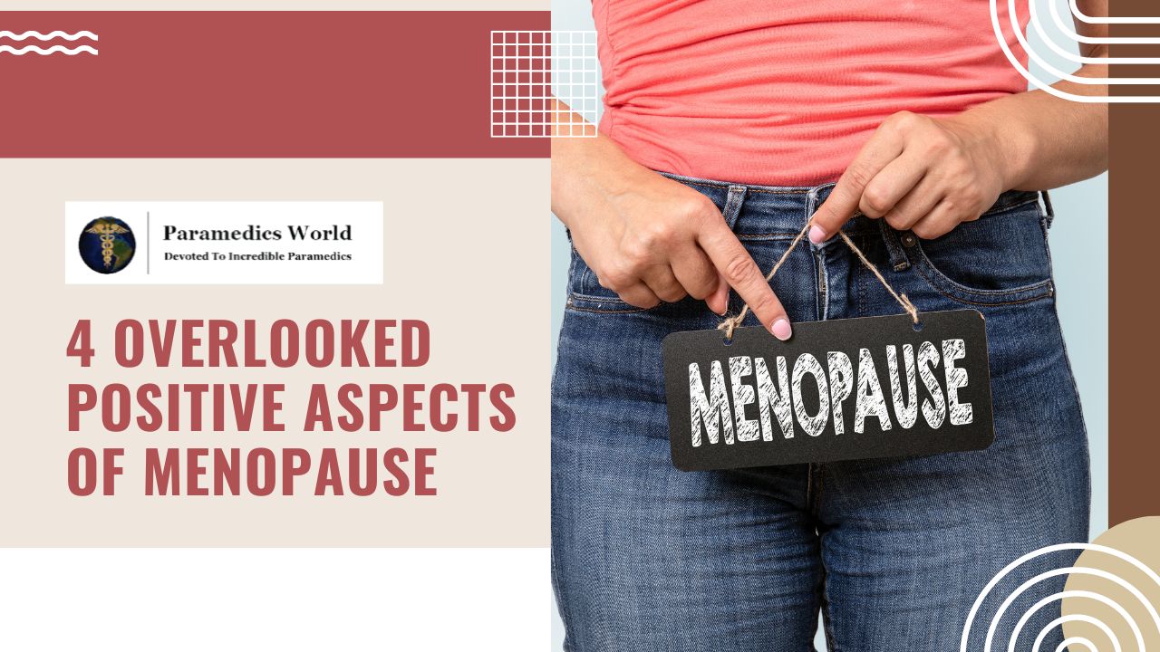 4 overlooked positive aspects of menopause | Paramedics World