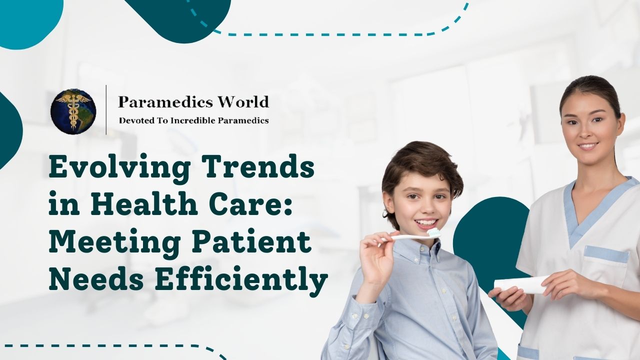 Evolving Trends in Health Care: Meeting Patient Needs Efficiently