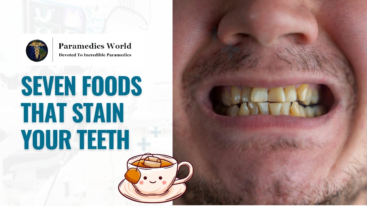 Seven foods that stain your teeth | Paramedics World