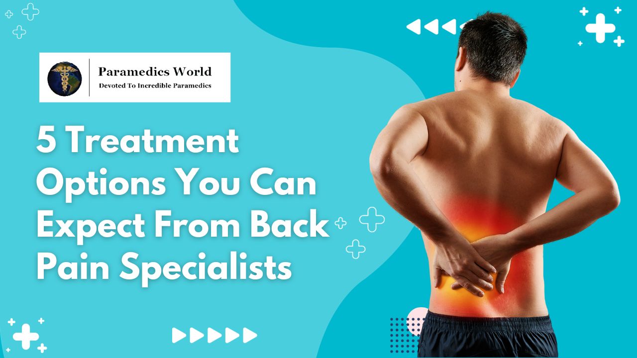 5 Treatment Options You Can Expect from Back Pain Specialists