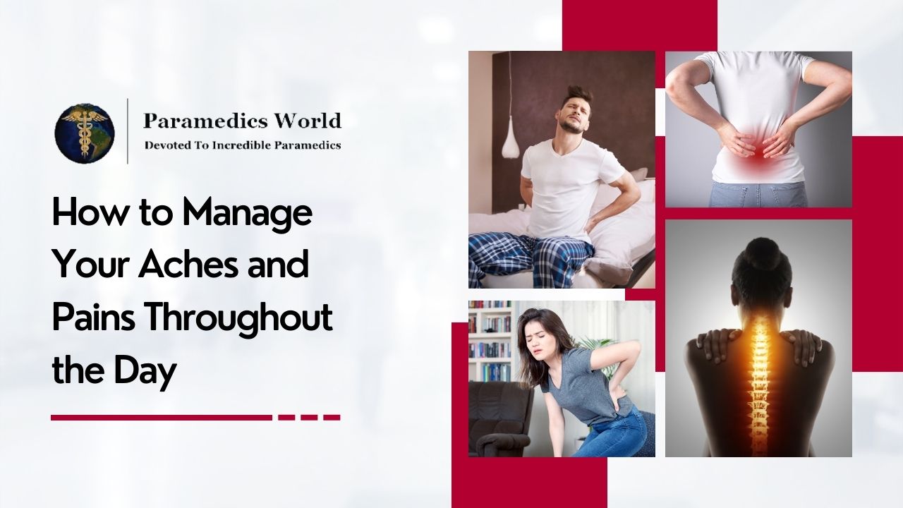 How to Manage your aches and Pains Throughout the Day?