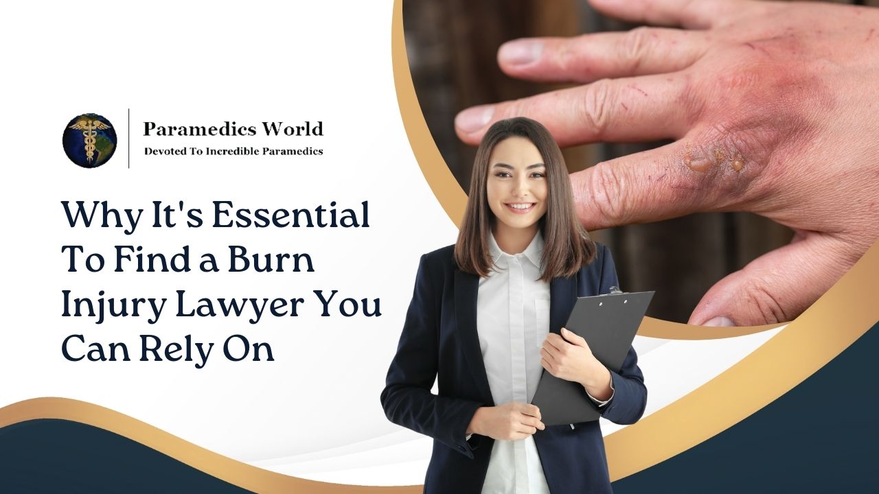 Why It's Essential to Find a Burn Injury Lawyer You Can Rely On