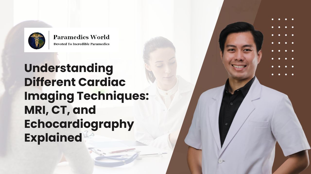Cardiac Imaging Methods Explained: MRI, CT, Echocardiography