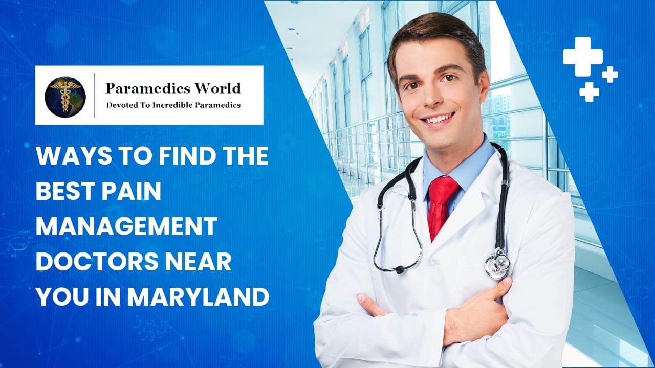 Ways to Find the Best Pain Management Doctors Near You in Maryland
