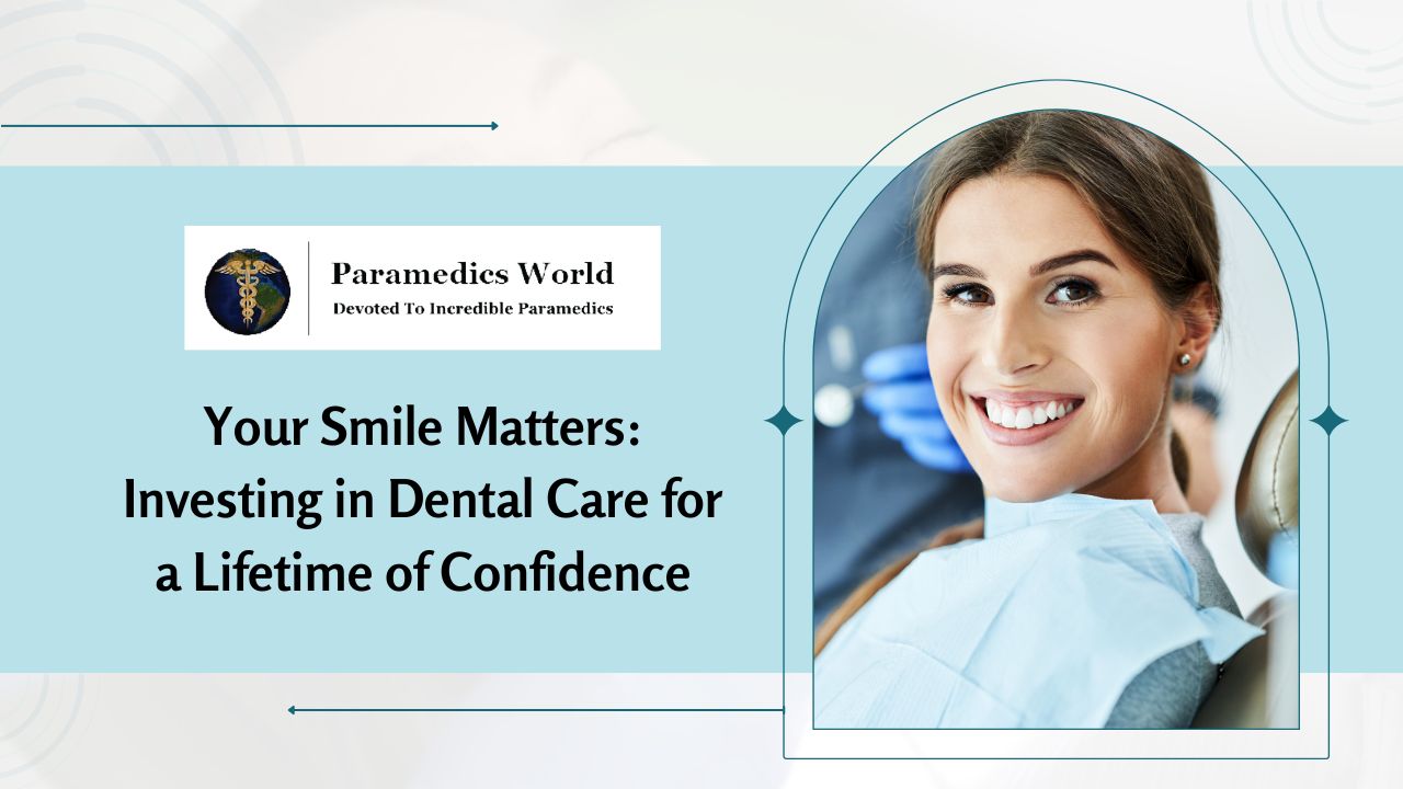 Your Smile Matters: Investing in Dental Care for a Lifetime of Confidence