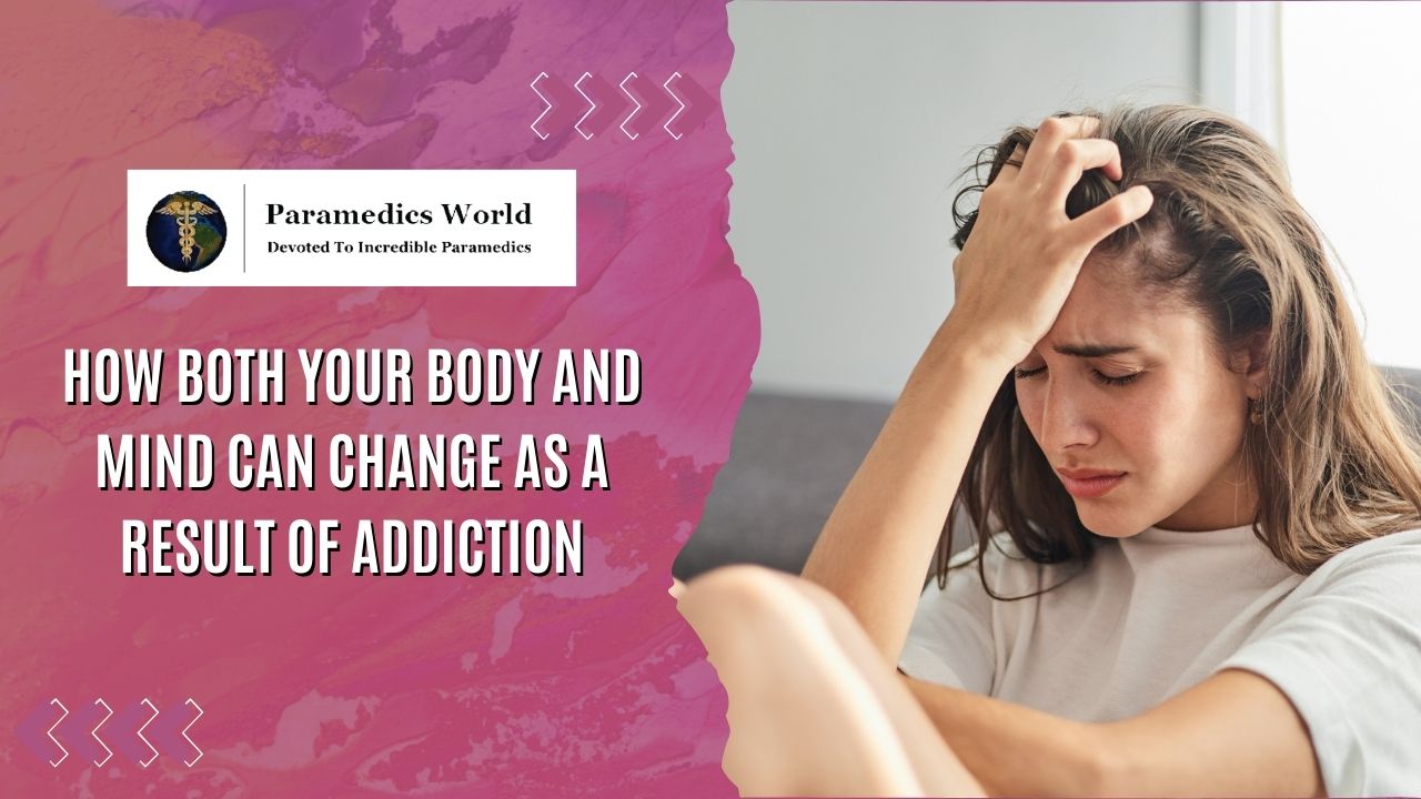 How Your Body and Mind Can Change as a Result of Addiction