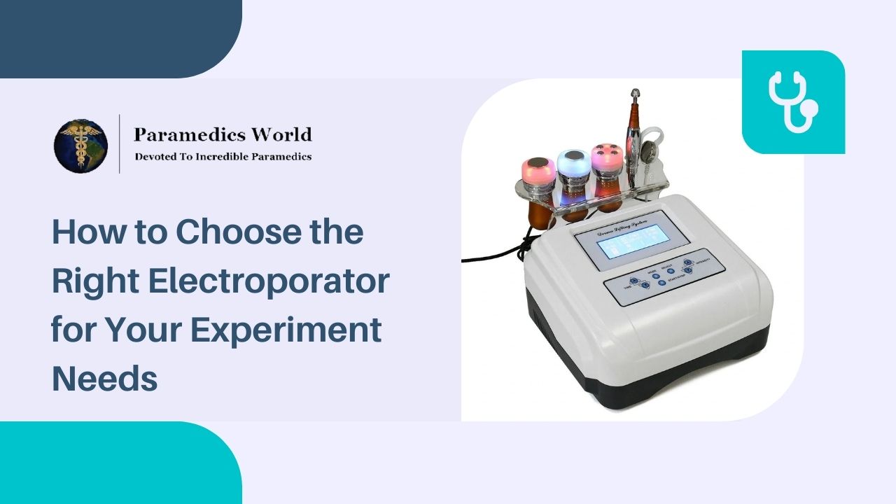 How to Choose the Right Electroporator for Your Experiment Needs
