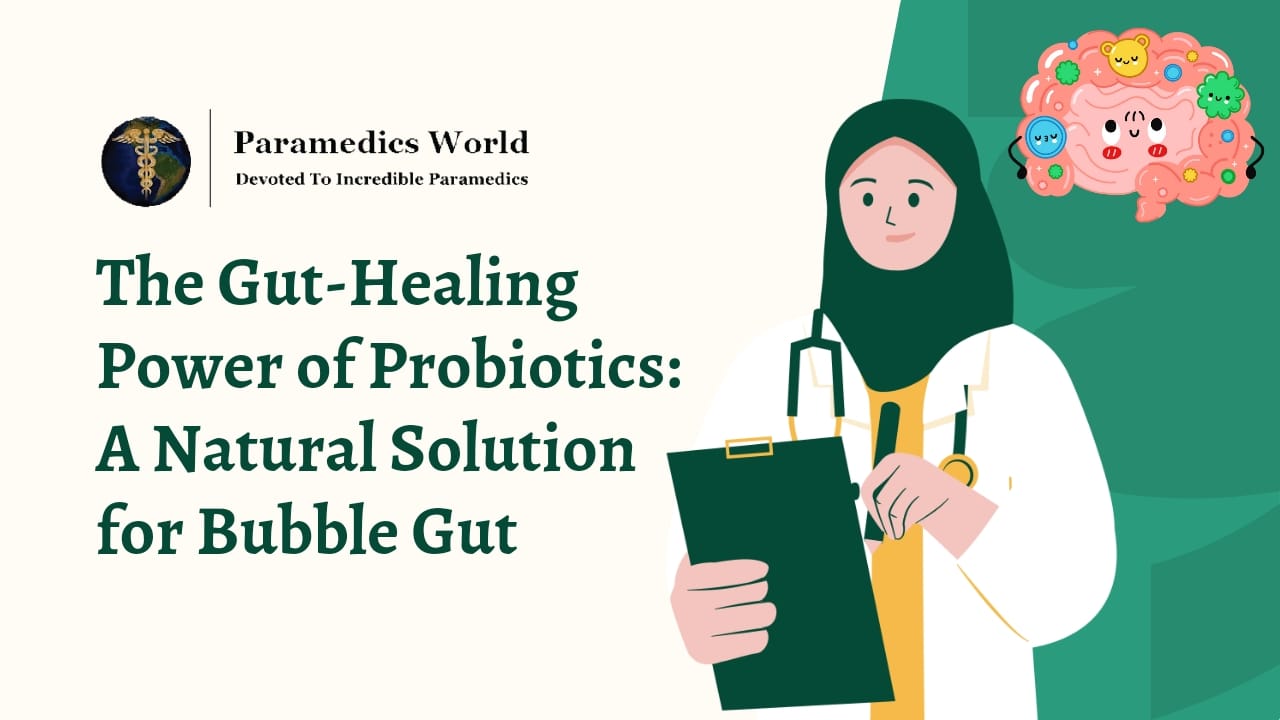 The Gut-Healing Power of Probiotics: A Natural Solution for Bubble Gut