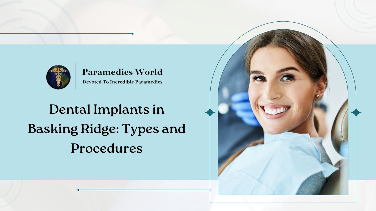 Dental Implants in Basking Ridge: Types and Procedures