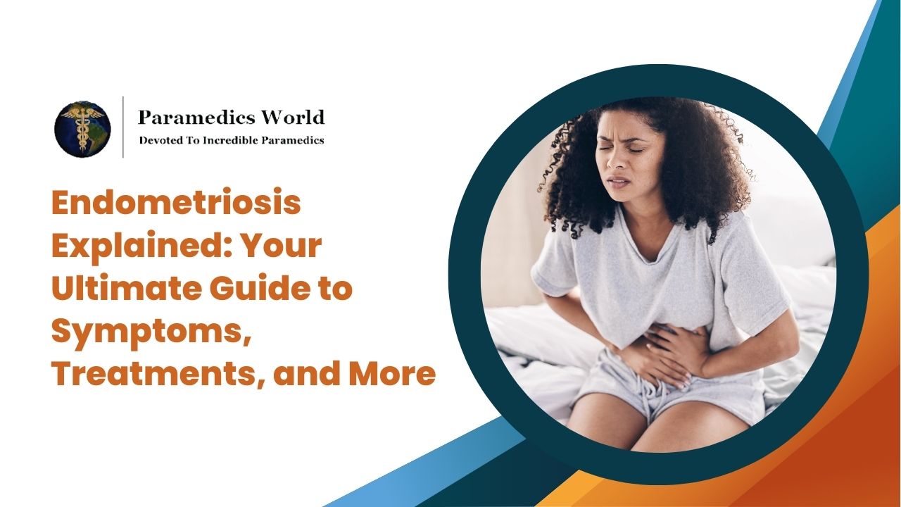 Endometriosis Explained Your Ultimate Guide to Symptoms, Treatments, and More