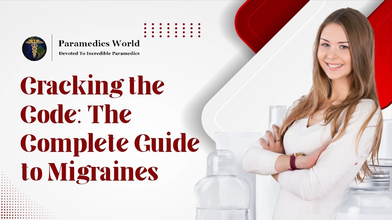 Cracking the Code: The Complete Guide to Migraines
