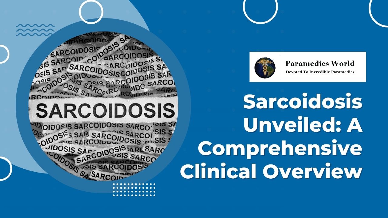 Sarcoidosis Unveiled A Comprehensive Clinical Overview