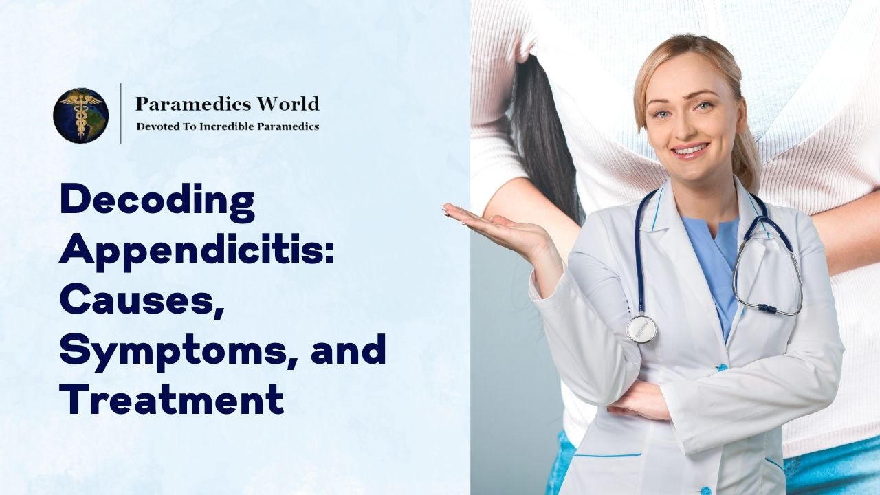 Decoding Appendicitis: Causes, Symptoms, and Treatment