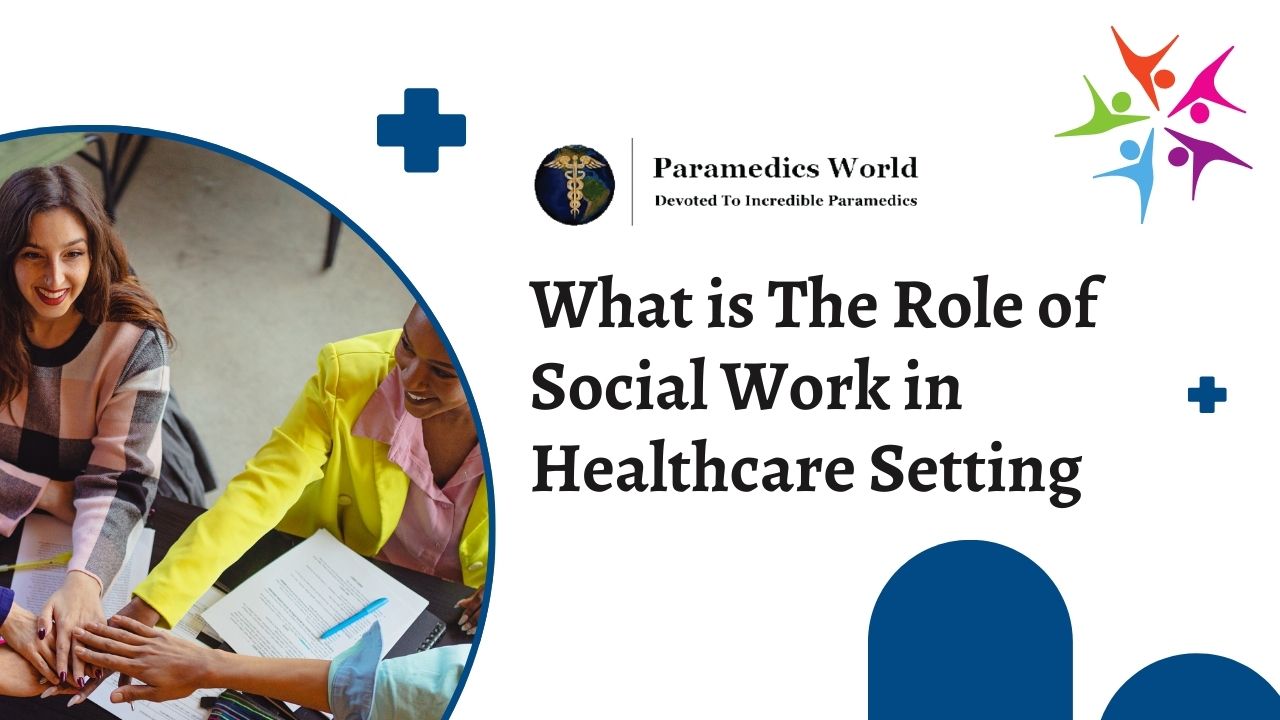 What is The Role of Social Work in Healthcare Settings?